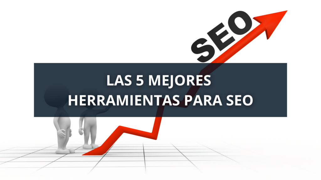 Las 5 Mejores Herramientas para SEO - We Impulse