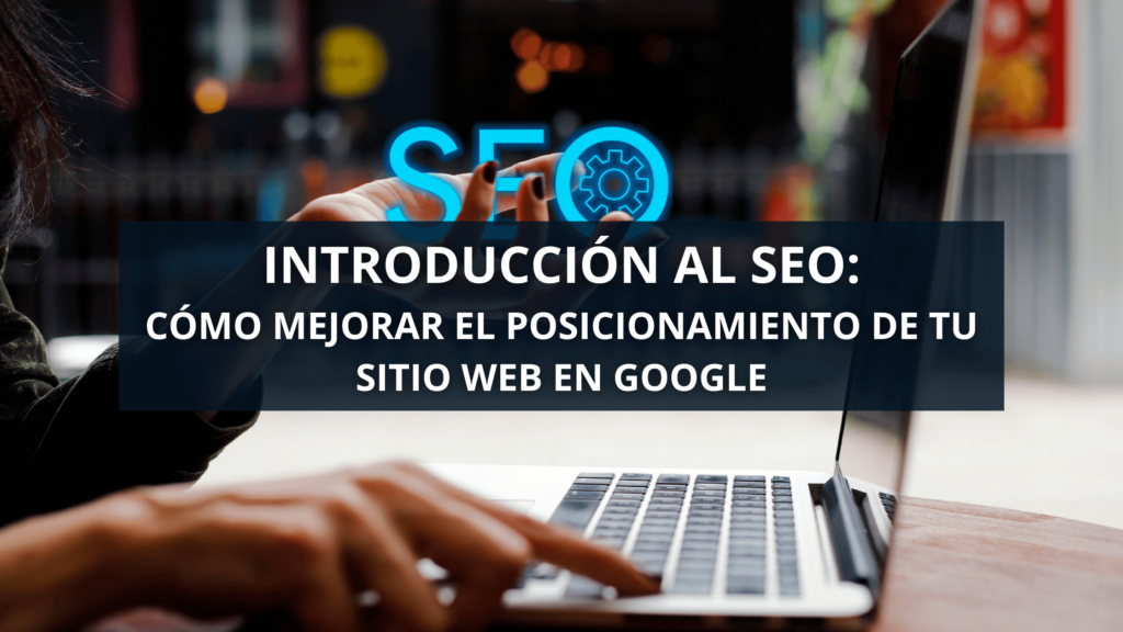 Cómo Mejorar El Posicionamiento De Tu Sitio Web En Google - We Impulse