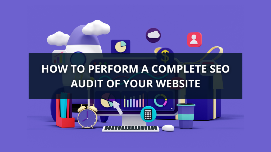 How To Perform A Complete SEO Audit On Your Website - Weimpulse