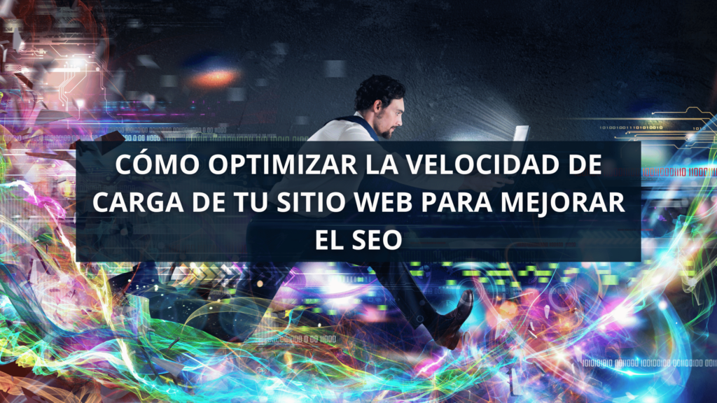 Cómo optimizar la velocidad de carga de tu sitio web para mejorar el ...